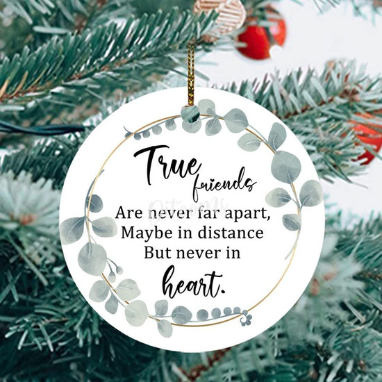 To My Friends Ornament True Friends Are Never Far Apart 3 Ceramic Christmas Ornament Decorations Tree Hanging Present For True Friend Thegiftio UK