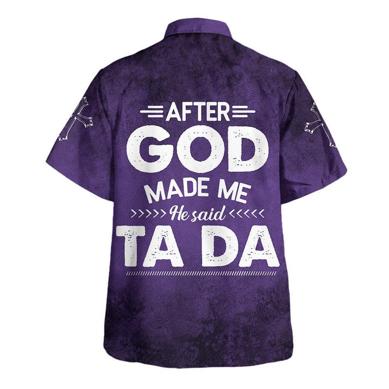 After God Made Me He Said Tada Hawaiian Shirts For Men And Women - Seseable