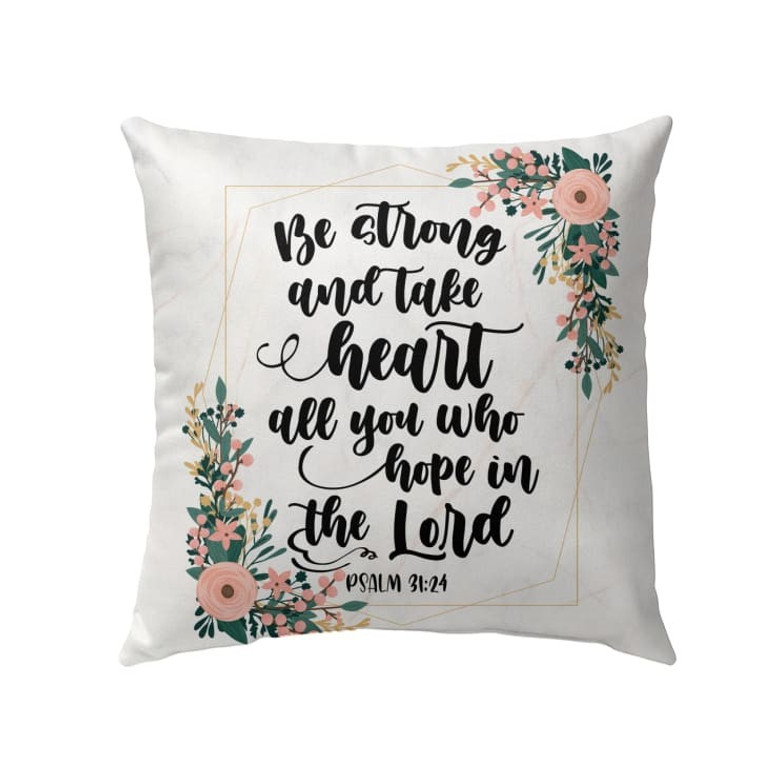 Jesus Pillow - Be Strong And Take Heart Psalm 31:24 Bible Verse Pillow ...
